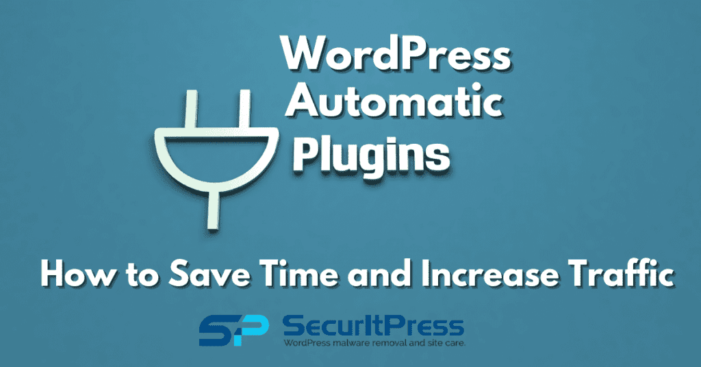 Wordpress Automatic Plugin Top 10 Benefits Securitpress